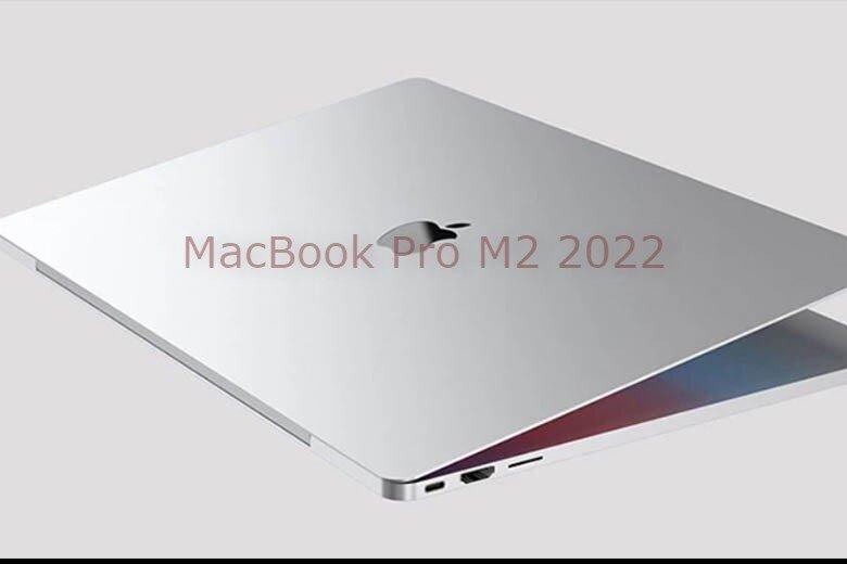 Trên tay MacBook Pro M2 2022: thiết kế nhỏ gọn, hiệu năng vượt trội với ...